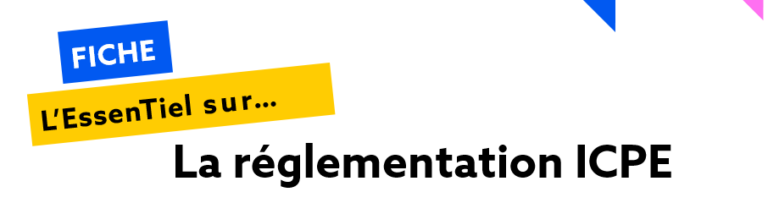 Fiche L'EssenTiel sur ... la réglementation ICPE - IDET